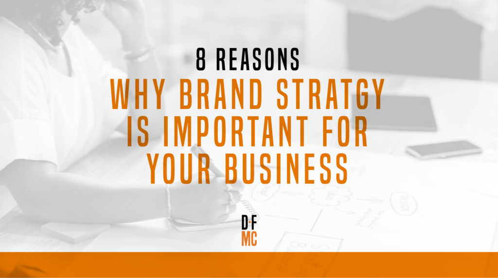 8 Reasons Why Brand Strategy is the Most Important Thing You’ll… – D ...